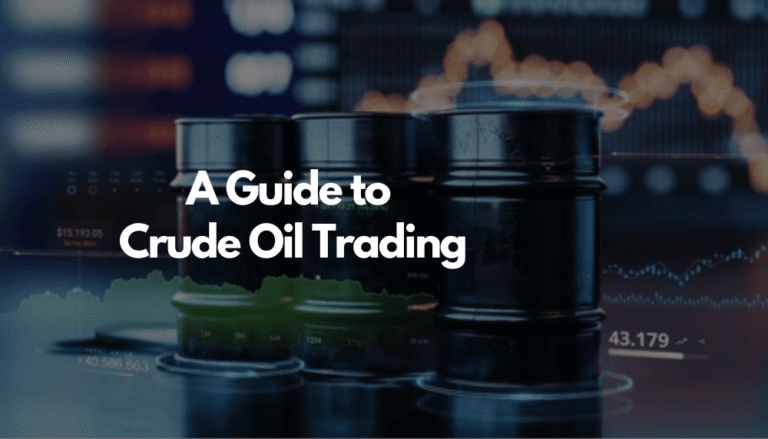 What is Crude Oil Trading? An All-Inclusive Guide for Oil Traders