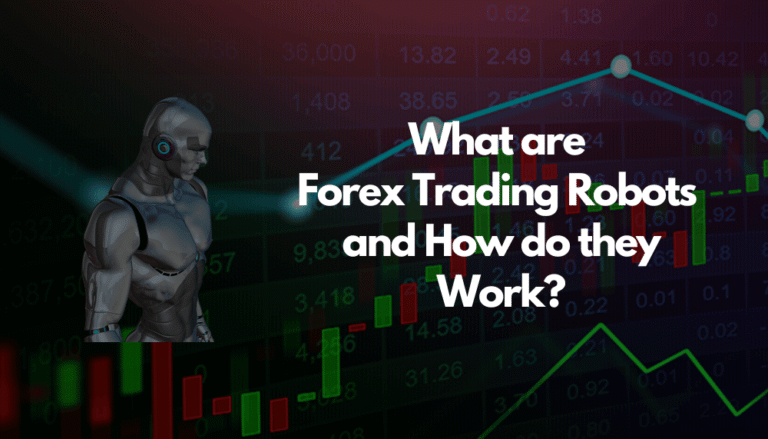 Forex Trading Robots – What They Are and How They Work